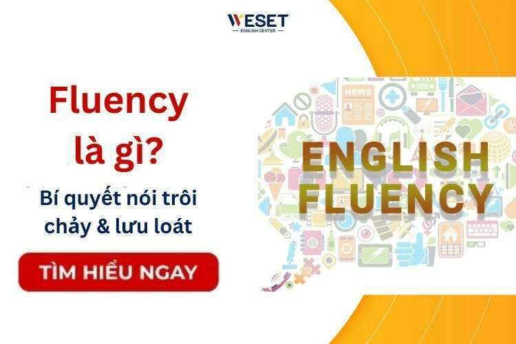 Fluency là gì? Cách Tăng Band Điểm Fluency và Coherence | WESET