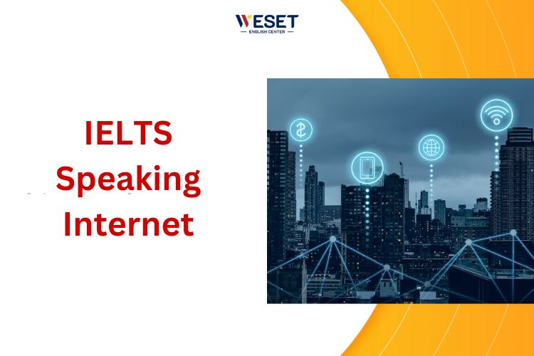 IELTS Speaking Internet – Sample Part 1, 2 & 3 | WESET