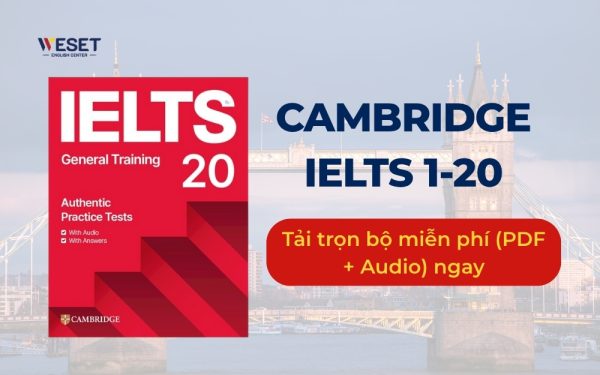 Tải trọn bộ Cambridge IELTS 1–20 miễn phí (PDF + Audio)